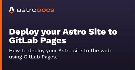 Deploy Your Astro Site To GitLab Pages Astro Documentation