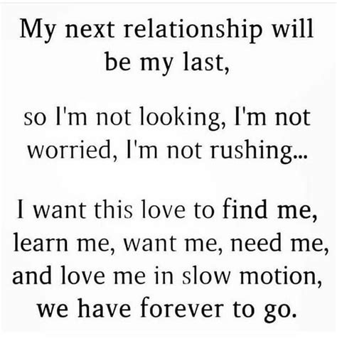 My Next Relationship Will Be My Last So Im Not Looking Im Not