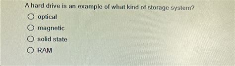 Solved A Hard Drive Is An Example Of What Kind Of Storage
