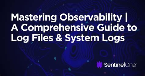 mastering observability a comprehensive guide to log files and system