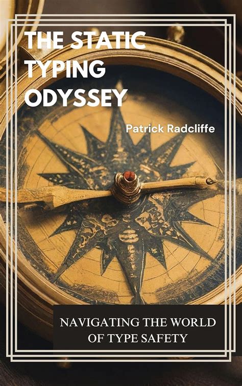 The Static Typing Odyessy Navigating The World Of Type Safety SoftArchive