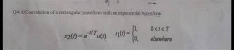 Solved Q4 Convolution Of A Rectangular Waveform With An