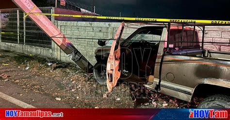Hoy Tamaulipas Accidentes En Tamaulipas Conductor Estrello Su