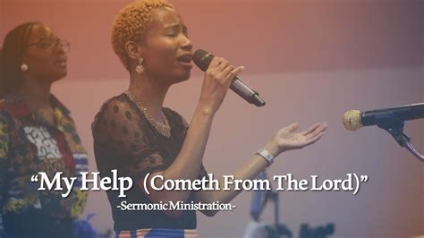 My Help Cometh From The Lord Worship Sermonic Selection Youtube