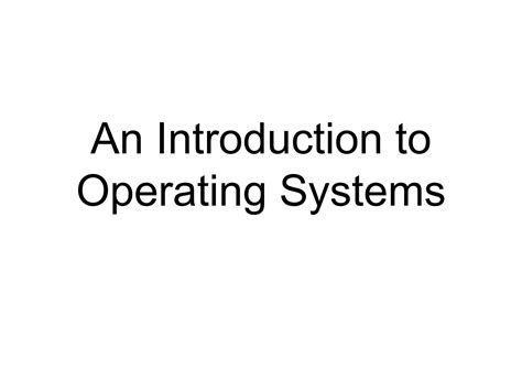 Osintroppt Operating System Introduction Ppt