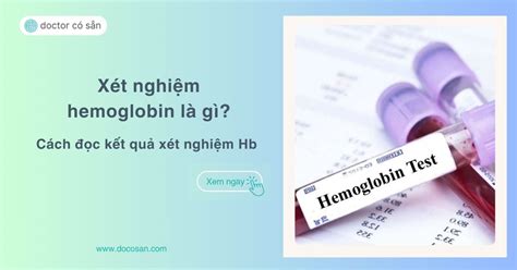 Chủ đề Hemoglobin Là Gì Doctor Có Sẵn Blog