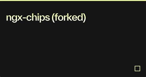 Ngx Chips Forked Codesandbox