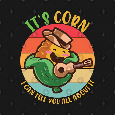 Its Corn Funny Memes Its Corn For Corn Memes Its Corn T Shirt