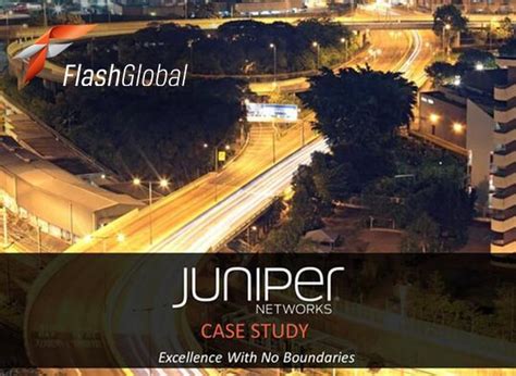 Juniper Case Study Excellence With No Boundaries Flash Global SLAs Met