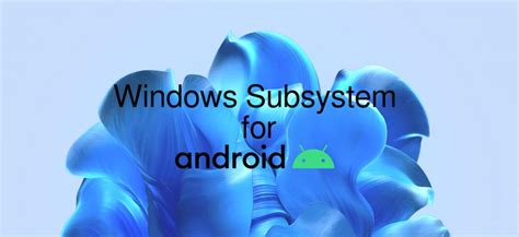 Windows Subsystem For Android May Update Adds Anti Virus Apk Checks