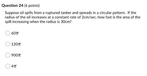 Solved Question 24 6 Points Suppose Oil Spills From A Ruptured