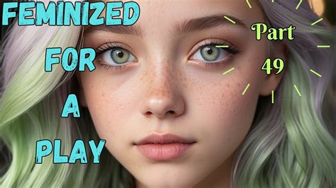 How I Became Feminized For A Play Part 49mtf M2f Crossdressing Story