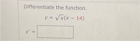 Solved Differentiate the function.y=x2(x-14)y'= | Chegg.com