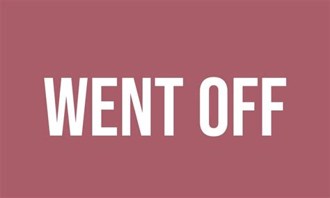 What Does Went Off Mean Meaning Uses And More Fluentslang