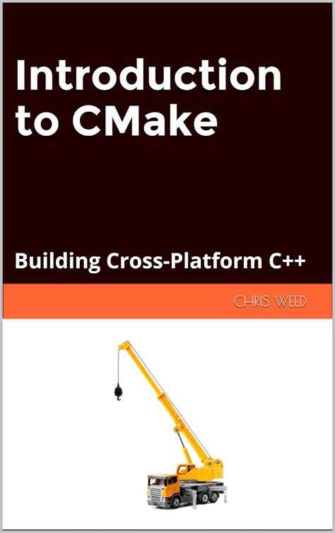 Introduction To Cmake Software Tool Series Book 1 1 Weed Chris