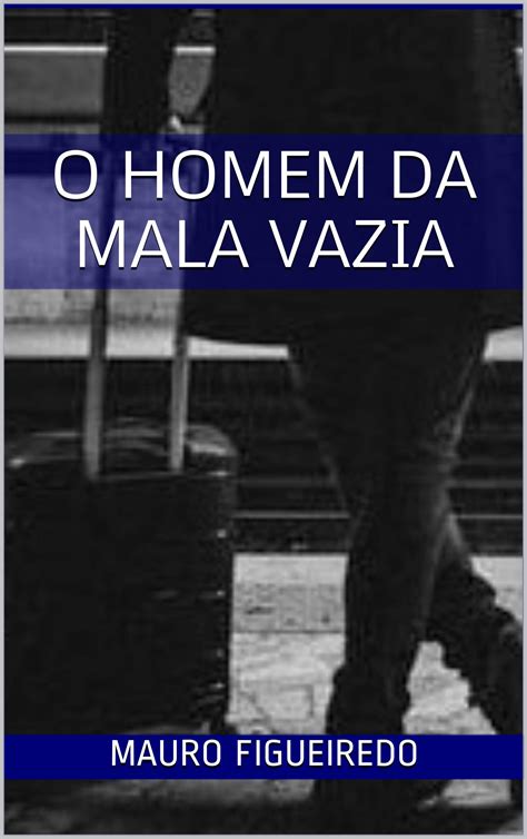 O HOMEM DA MALA VAZIA Detetive Roberto Gambino By Mauro Figueiredo