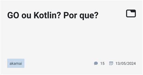 go ou kotlin por que · akamai · tabnews