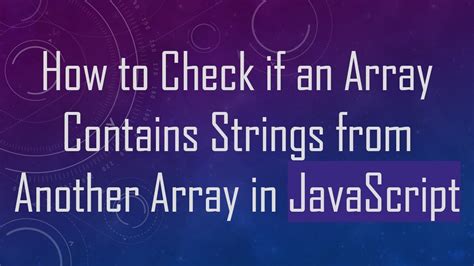 How To Check If An Array Contains Strings From Another Array In Javascript Youtube