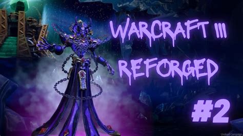 Warcraft Reforged Undead Campaign BÖlÜm 2 Youtube