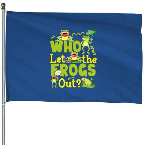 Froggy Frog Who Let The Frogs Out Funny Frog Lovers Funny Saying 1