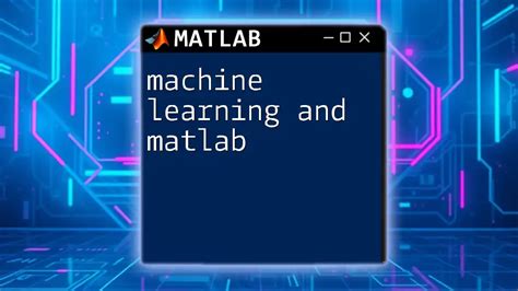 Machine Learning Made Easy With Matlab Commands