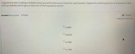 Solved Suppose That Alan Is Taking A Multiple Choice Quiz