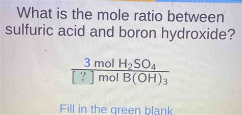What Is The Mole Ratio Between Sulfuric Acid And Boron Hydroxide Frac