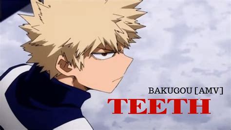 Teeth Bakugou 「amv」 Youtube