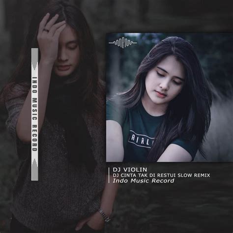 DJ CINTA TAK DI RESTUI SLOW REMIX Single By DJ Violin Spotify