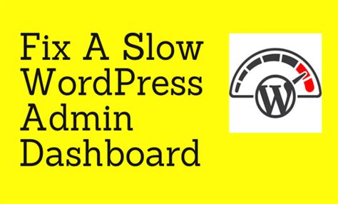 Fix A Slow Wordpress Admin Dashboard By Arabid Fiverr