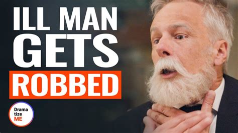 Ill Man Gets Robbed Dramatizeme Youtube