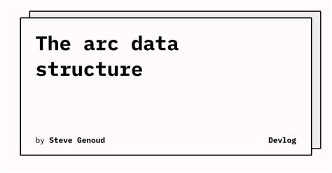 The Arc Data Structure