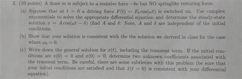 Solved 2 10 Points A Mass M Is Subject To A Resistive