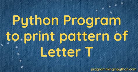 Python Program To Print Pattern Of Letter T Programming In Python
