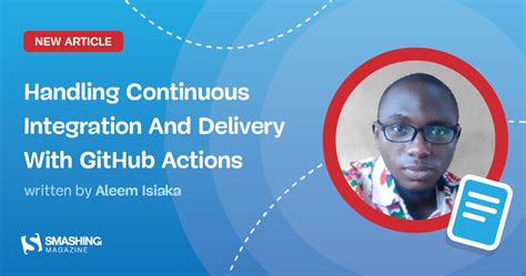 Handling Continuous Integration And Delivery With GitHub Actions