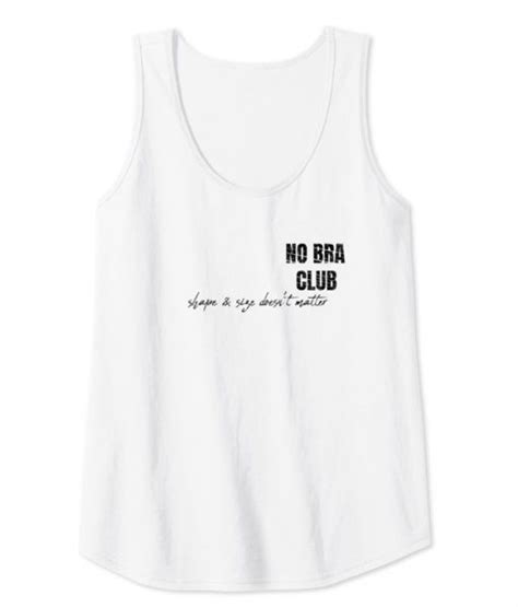 No Bra Club Shape And Size Doesnt Matter Tank Top Rf Tank Tops No Bra Club Tank Top Fashion