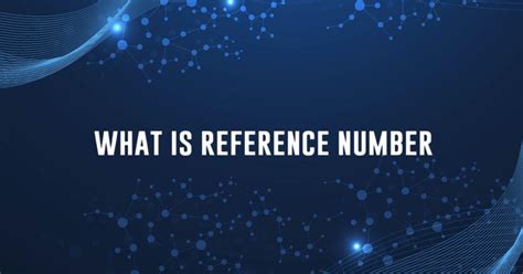 What Is Reference Number