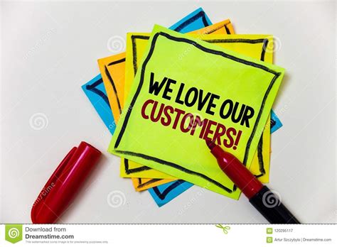 Writing Note Showing We Love Our Customers Call Business Photo Showcasing Client Deserves Good