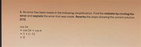 Solved An Error Has Been Made In The Following Chegg