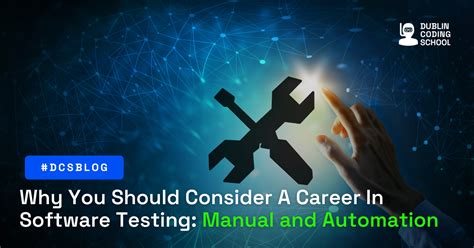 Why You Should Consider A Career In Software Testing Manual And Automation