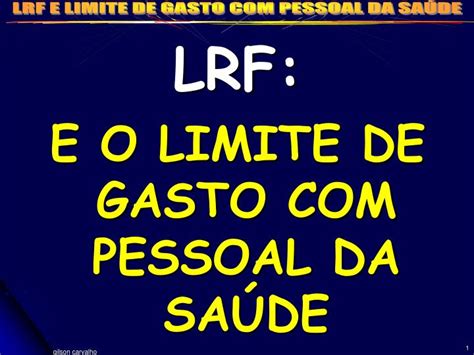 Ppt Lrf E O Limite De Gasto Com Pessoal Da SaÚde Powerpoint