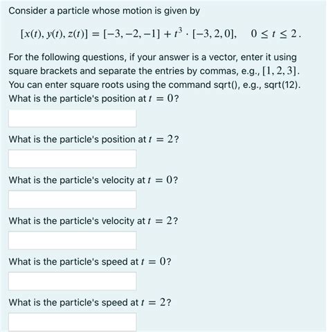 solved consider a particle whose motion is given by [x t