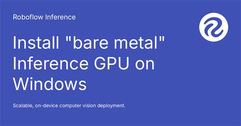 Install Bare Metal Inference Gpu On Windows Roboflow Inference