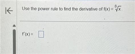 Solved Use the power rule to find the derivative of | Chegg.com