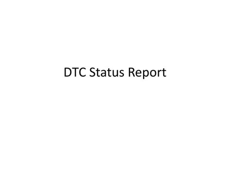 PPT DTC Status Report PowerPoint Presentation Free Download ID 5497156
