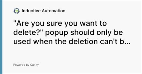 Are You Sure You Want To Delete Popup Should Only Be Used When The