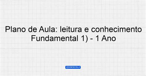 Plano De Aula Leitura E Conhecimento De Novas Palavras Ensino