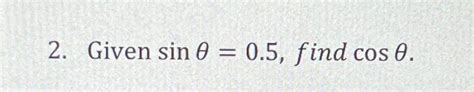 Solved Given sinθ find cosθ Chegg