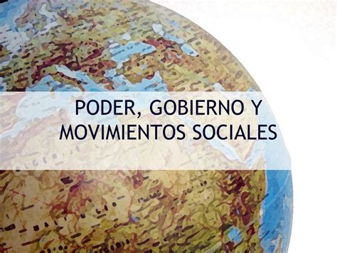Ppt Poder Gobierno Y Movimientos Sociales Powerpoint Presentation