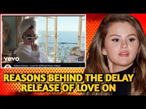 LOVE ON Selena Gomez Highly ANTICIPATED Song DELAYED For ONE MORE DAY - YouTube